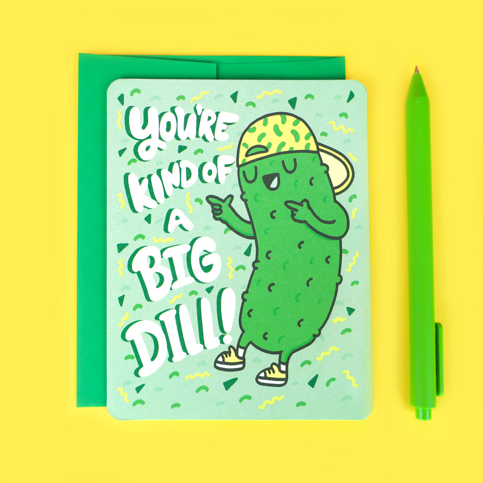 You're Kind of a Big Dill Greeting Card – Turtle's Soup
